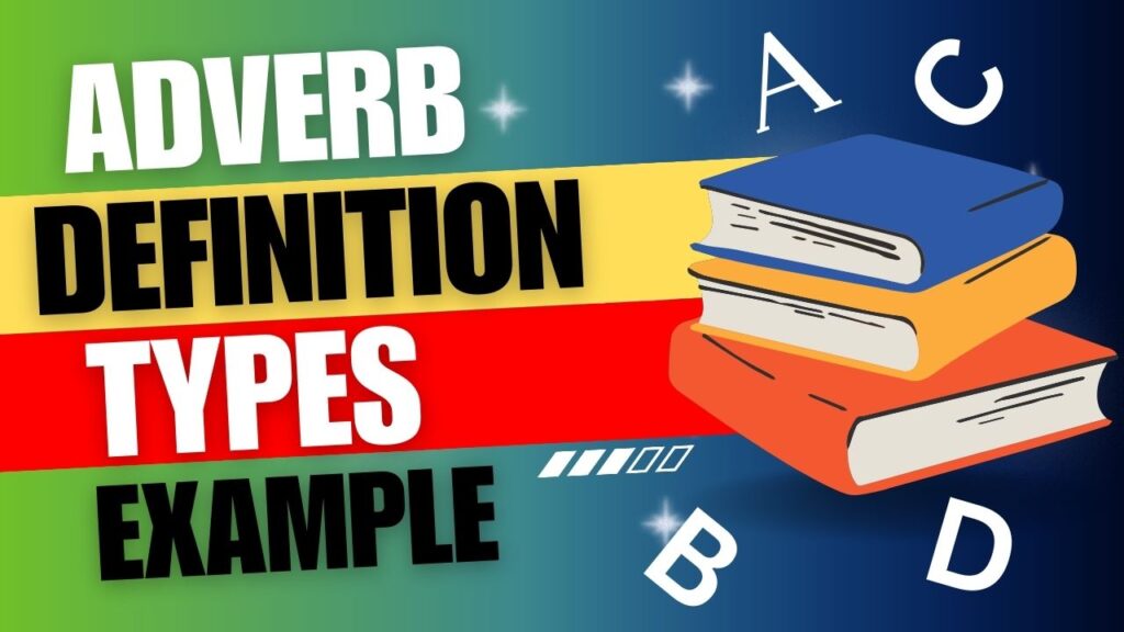 Adverb: Definition, Types, 100+ Example