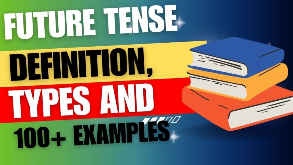 Future Tense: Definition, Types, and 100+ Examples