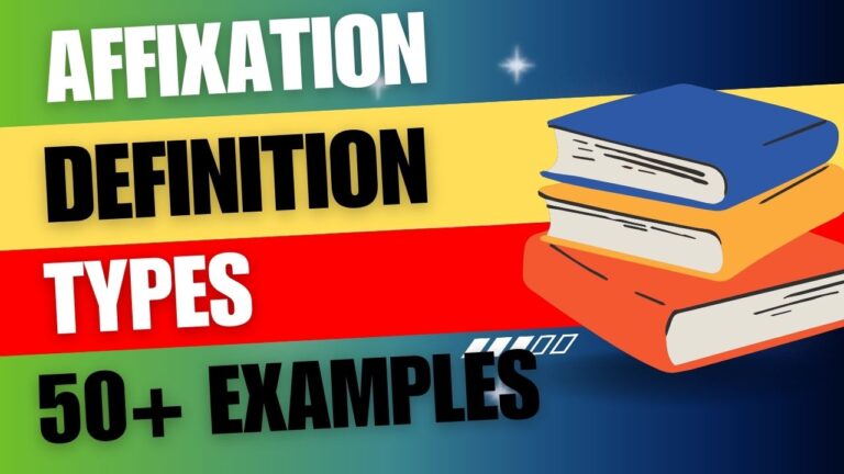 Affixation | Definition, Types, and 50+ Examples